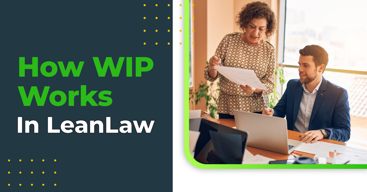 How Work in Progress (WIP) Works on LeanLaw’s Software - LeanLaw - Legal Billing Made Easy