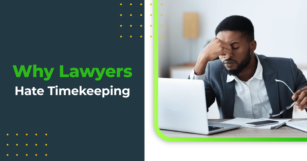 Why Lawyers Hate Timekeeping - Find Lost Revenue. Get the habit.