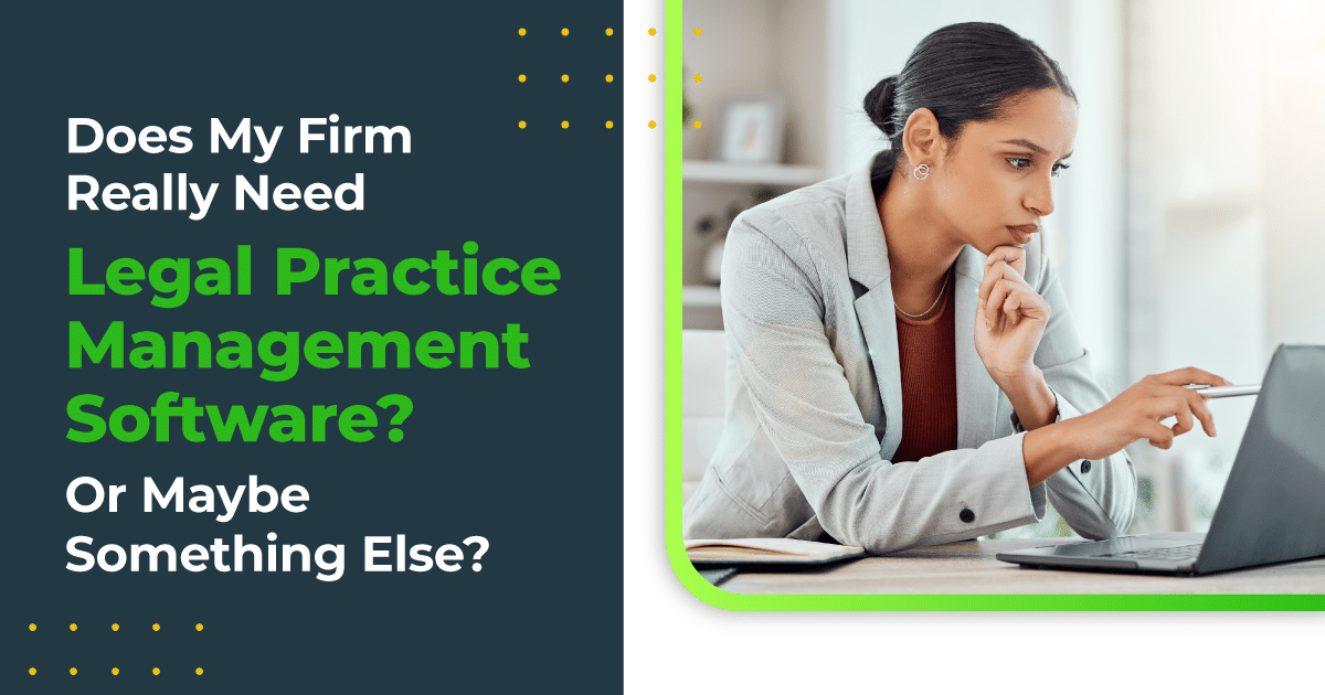 Does My Firm Really Need Legal Practice Management Software? -LeanLaw